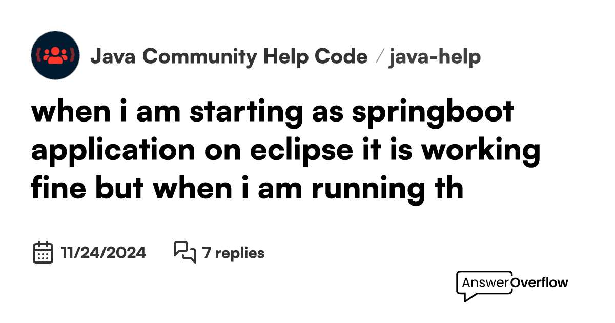 when i am starting as springboot application on eclipse it is working fine but when i am running ...