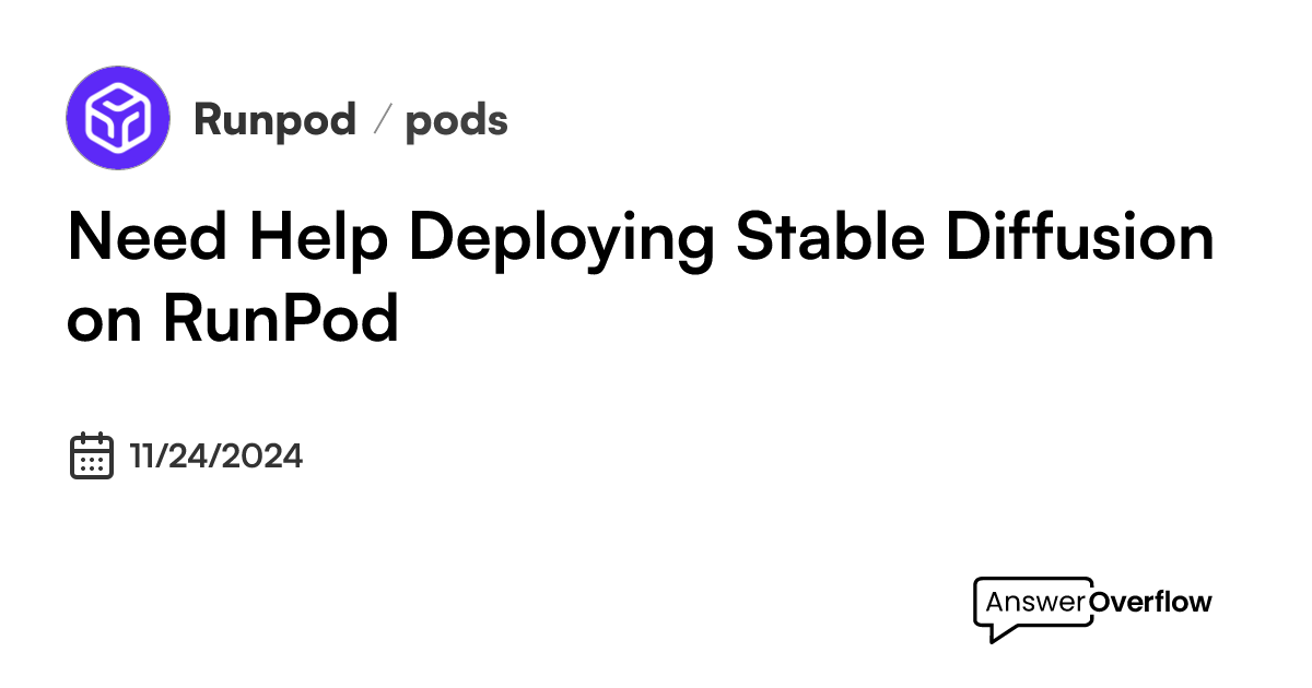Need Help Deploying Stable Diffusion on RunPod - Runpod