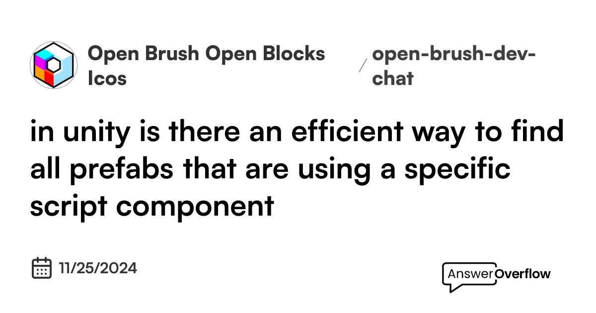 in unity, is there an efficient way to find all prefabs that are using a specific script ...