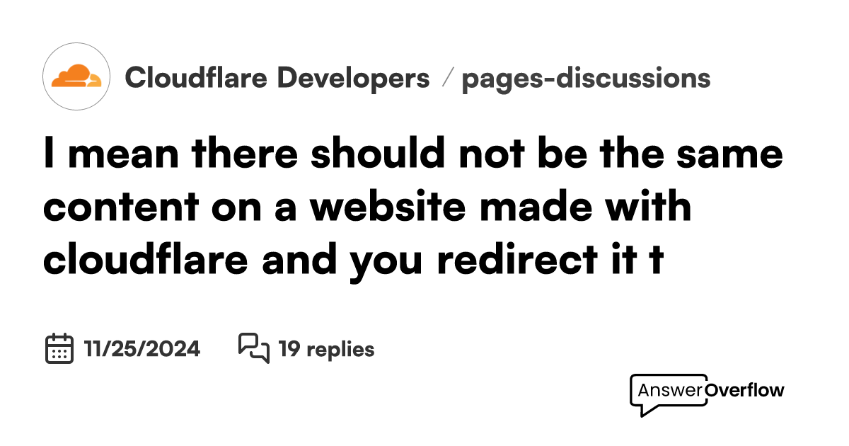 I mean there should not be the same content on a website made with cloudflare and you redirect ...