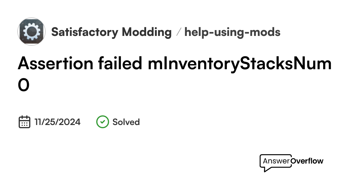 Assertion failed: mInventoryStacks.Num() > 0 - Satisfactory Modding