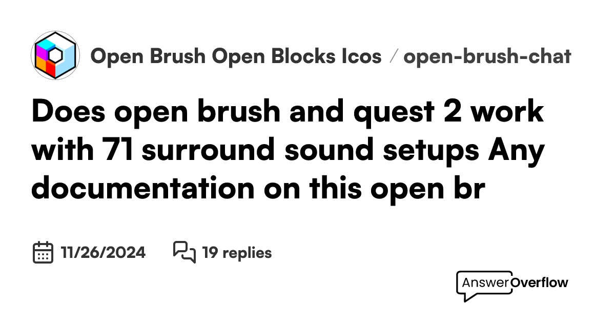 Does open brush and quest 2 work with 7.1 surround sound setups. Any documentation on this? open ...