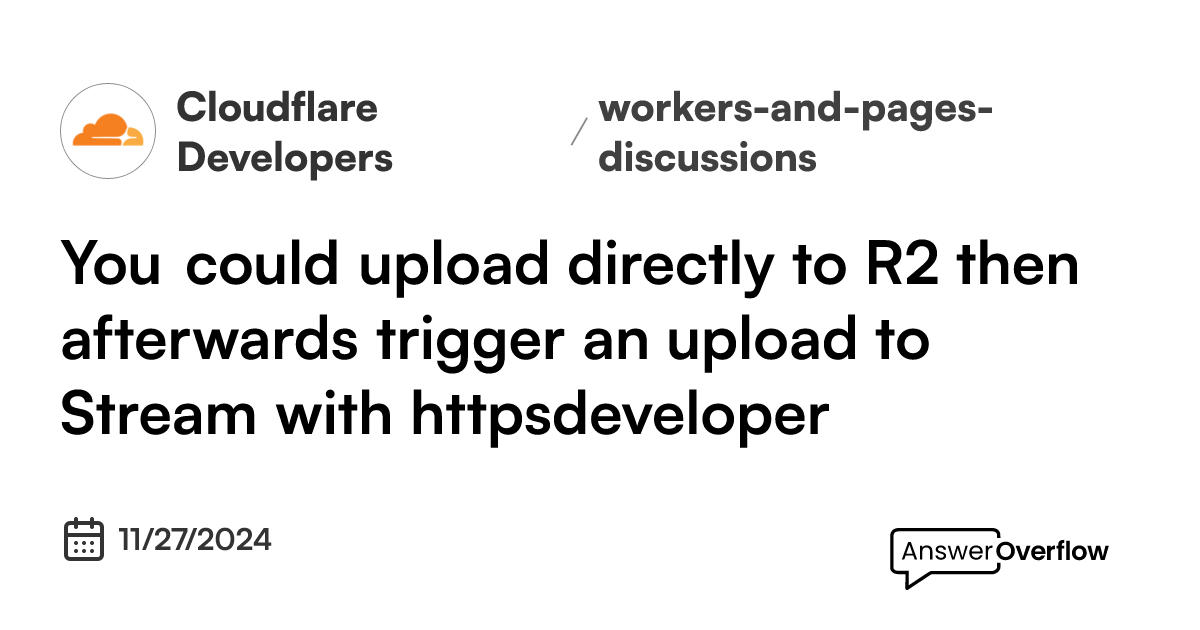 You could upload directly to R2, then afterwards trigger an upload to Stream with https ...