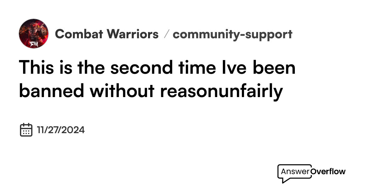 This is the second time I've been banned without reason/unfairly ...