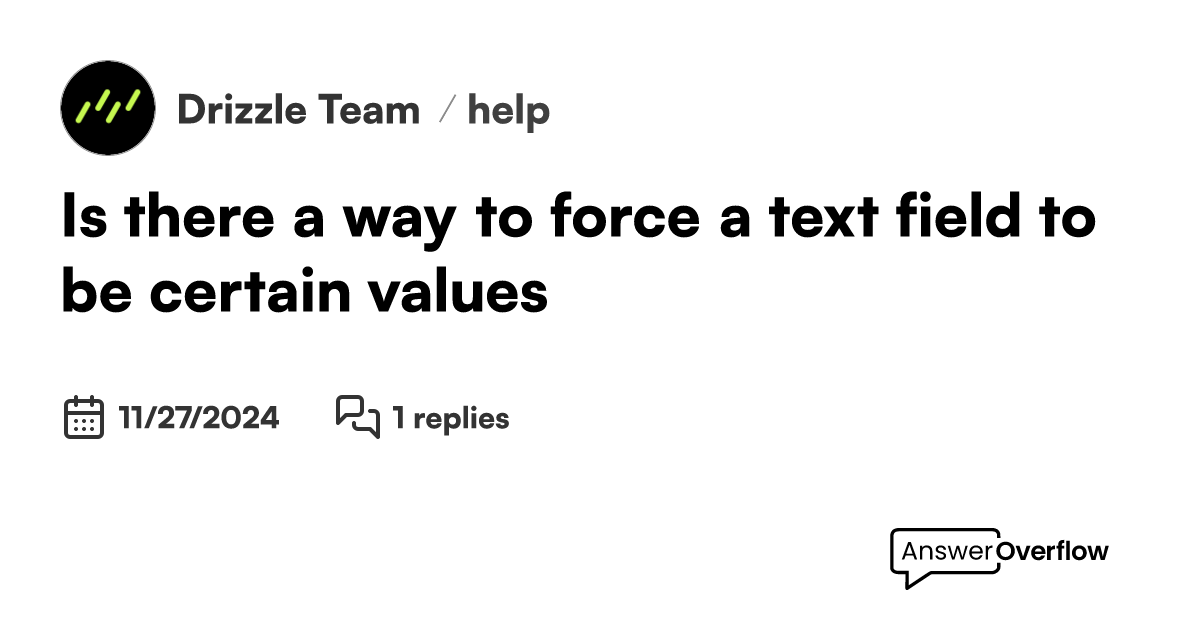 Is there a way to force a text field to be certain values? - Drizzle Team