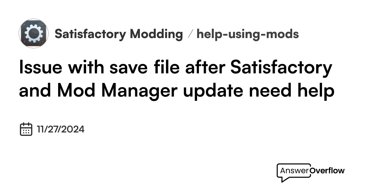 🔧 Issue with save file after Satisfactory and Mod Manager update – need help! 🔧 - Satisfactory ...