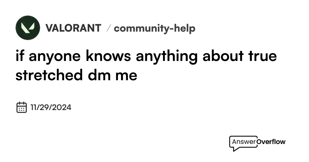 if anyone knows anything about true stretched dm me - VALORANT