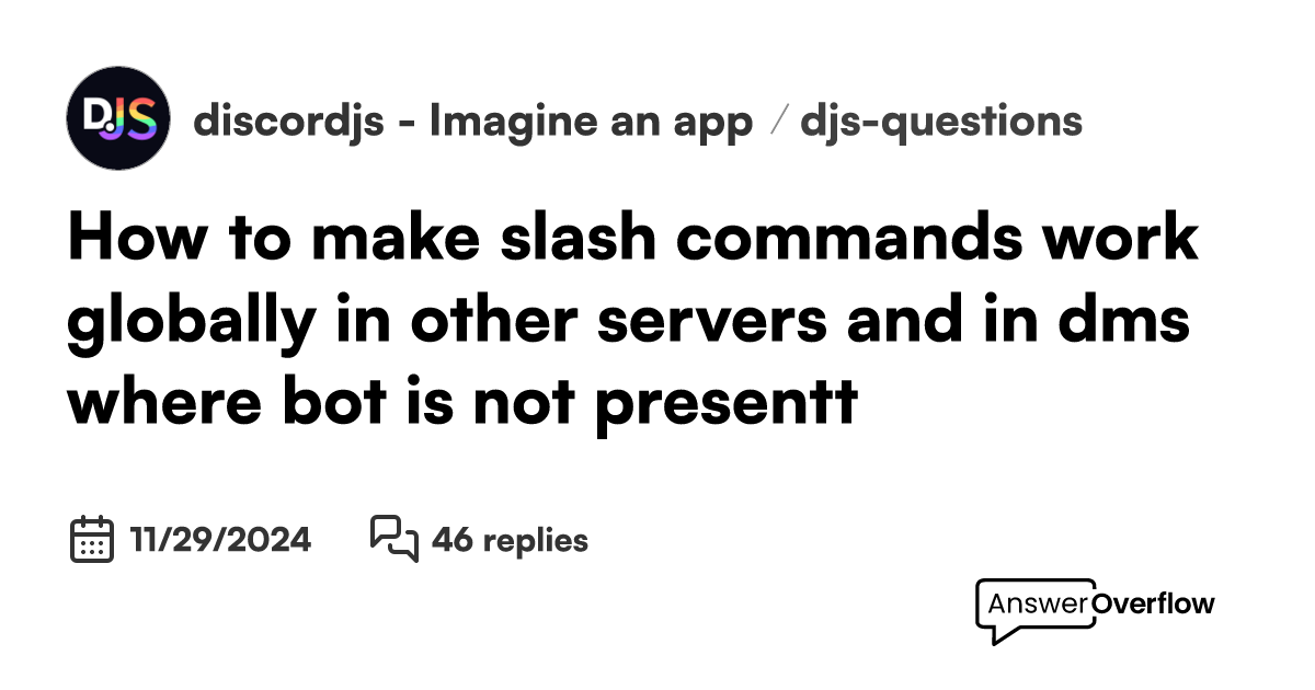 How to make slash commands work globally (in other servers and in dms where bot is not presentt ...