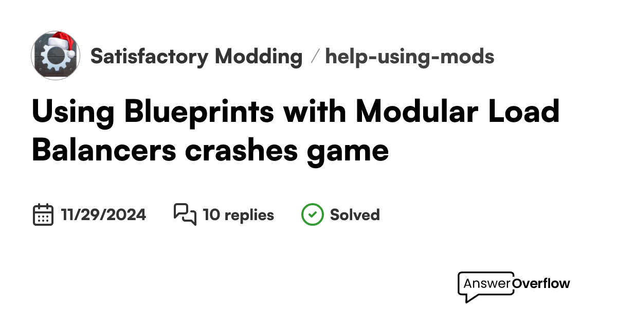 Using Blueprints with Modular Load Balancers crashes game. - Satisfactory Modding