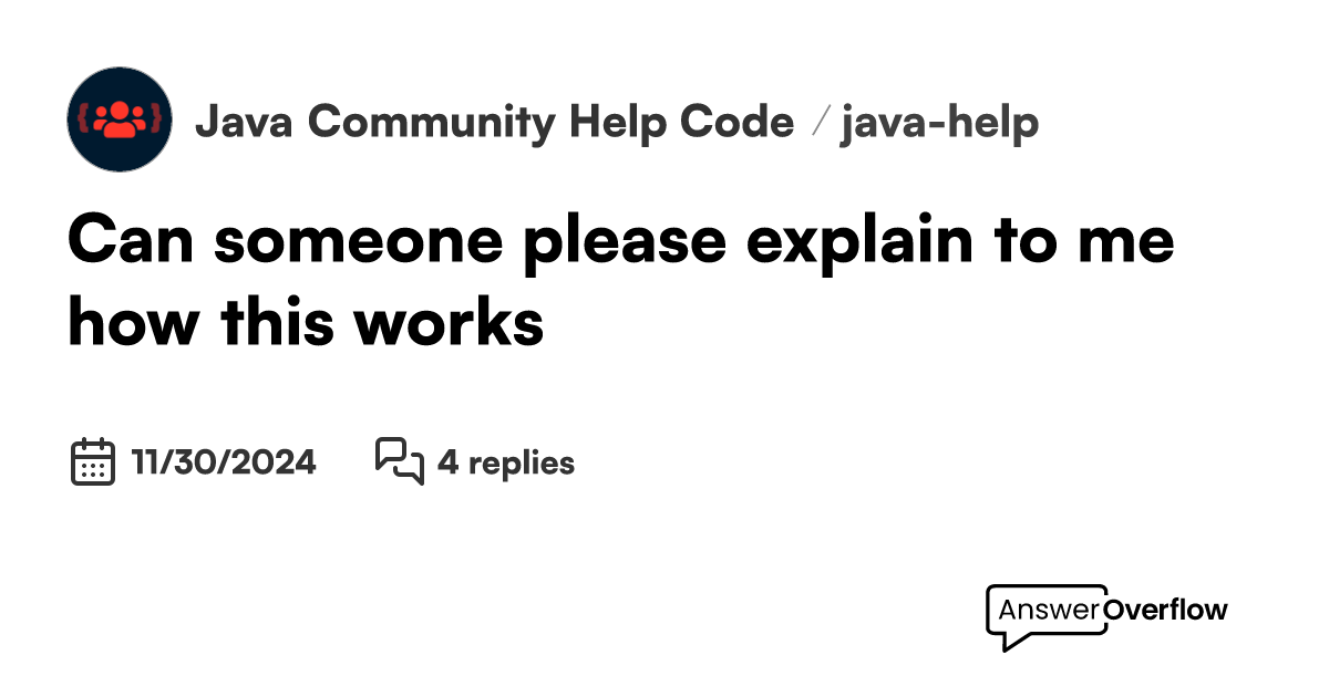 Can someone please explain to me how this works - Java Community | Help. Code. Learn.