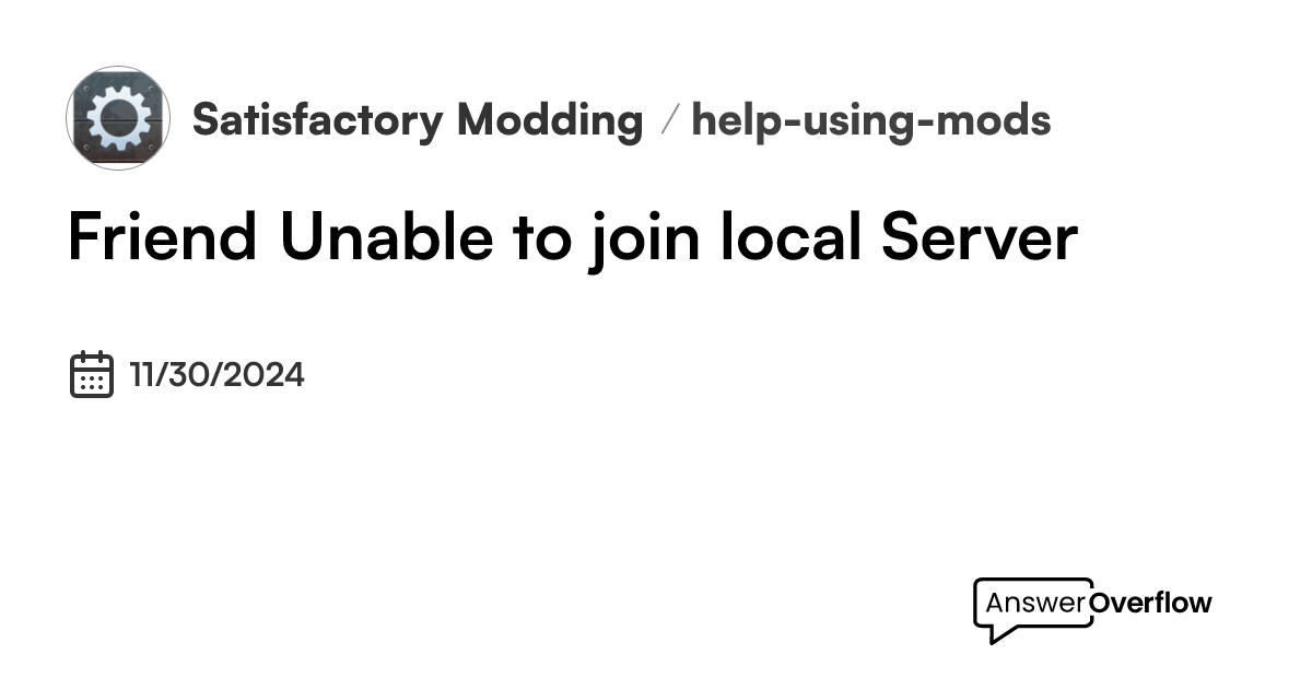 Friend Unable to join local Server - Satisfactory Modding