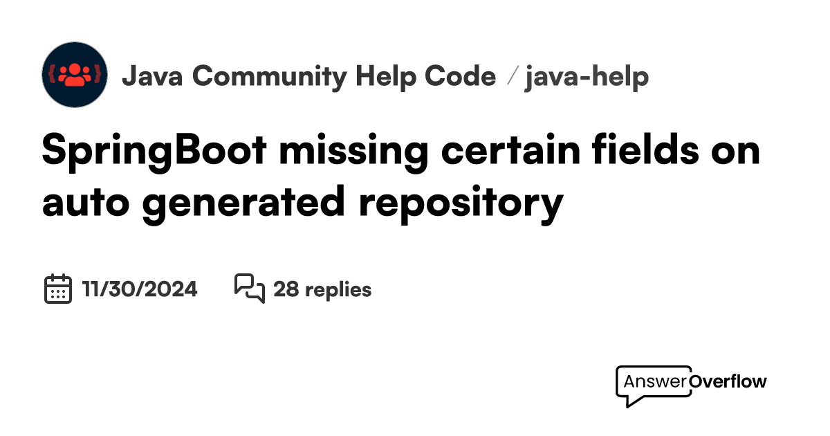SpringBoot missing certain fields on auto generated repository - Java Community | Help. Code. Learn.