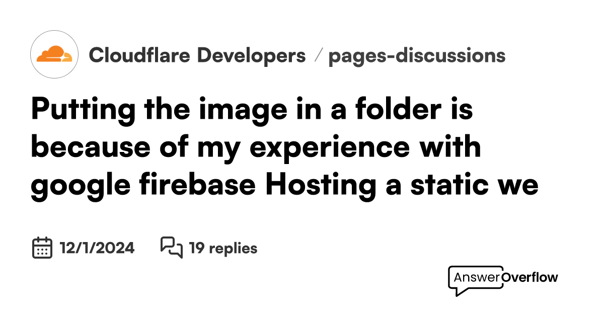 Putting the image in a folder is because of my experience with google firebase. Hosting a static ...