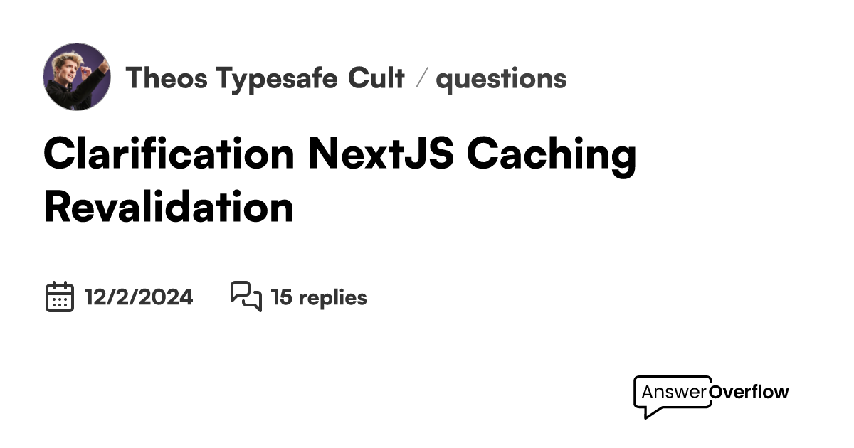 Clarification NextJS Caching Revalidation - Theo's Typesafe Cult