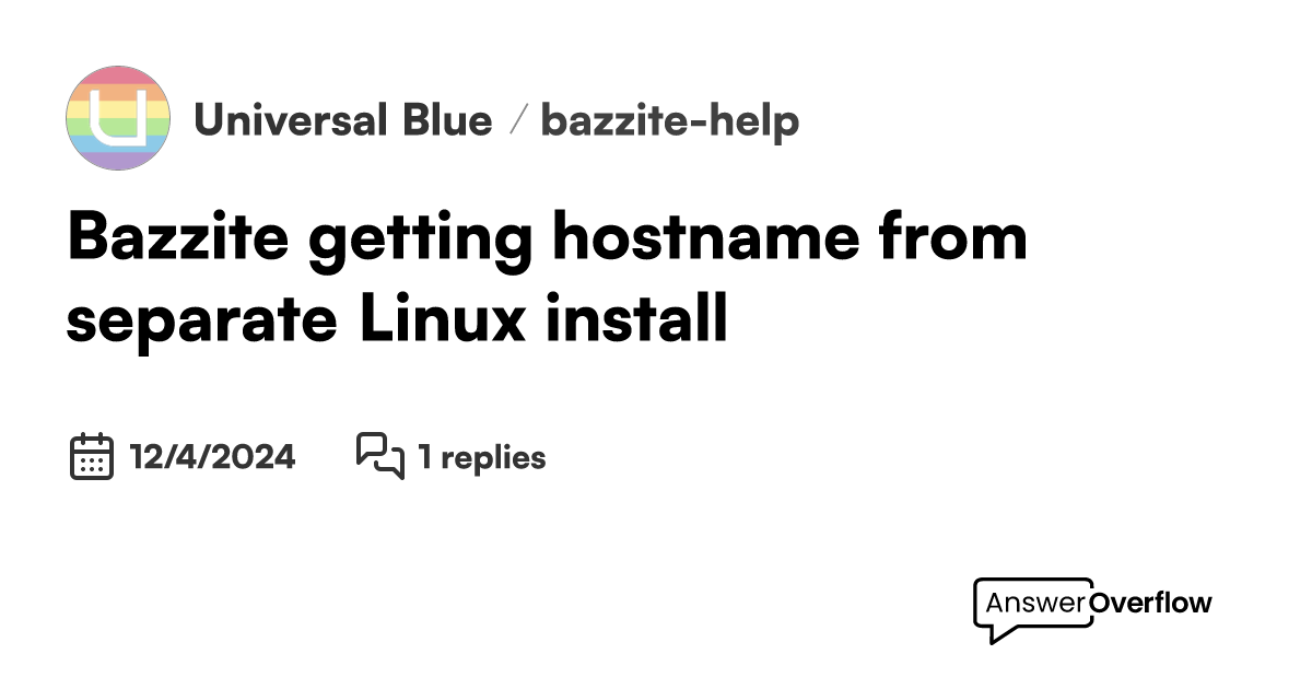 Bazzite getting hostname from separate Linux install? - Universal Blue
