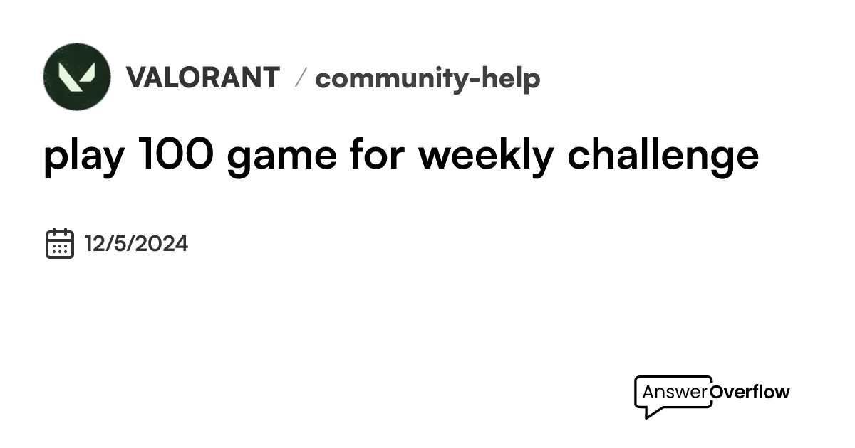 play 100 game for weekly challenge?! - VALORANT