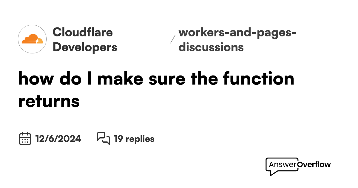 how do I make sure the function returns? - Cloudflare Developers