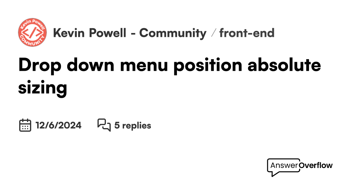 Drop down menu & position absolute sizing - Kevin Powell - Community