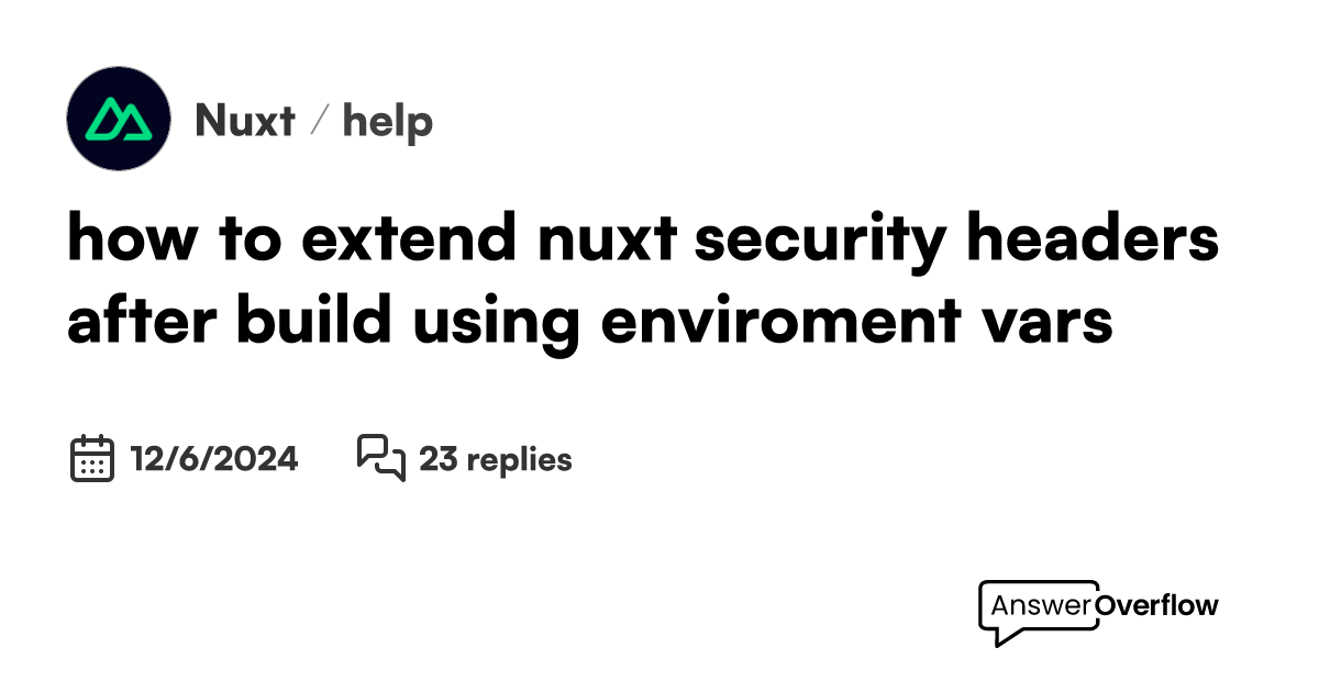 how to extend nuxt security headers after build using enviroment vars? - Nuxt