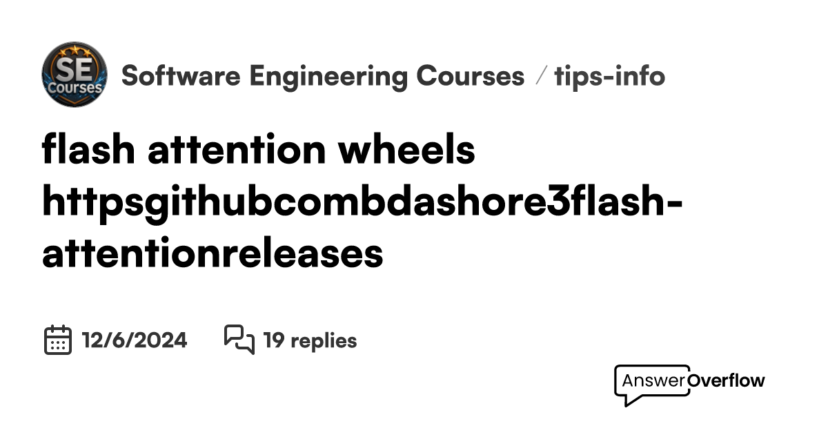 flash attention wheels : https://github.com/bdashore3/flash-attention/releases - Software ...
