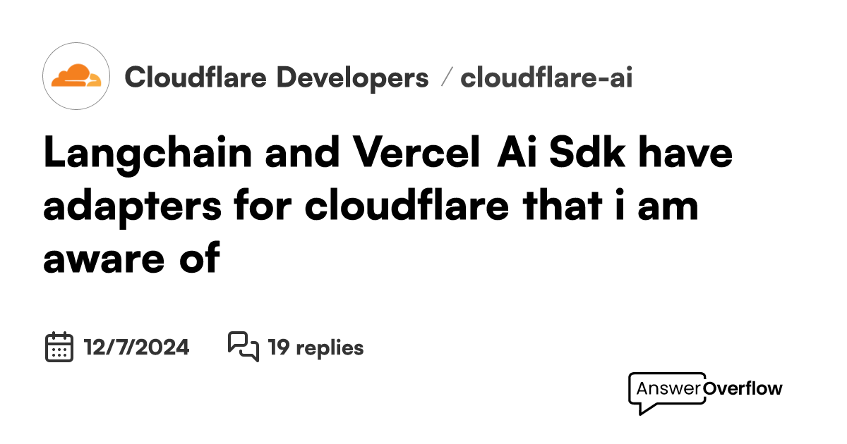 Langchain and Vercel Ai Sdk have adapters for cloudflare that i am aware of - Cloudflare Developers