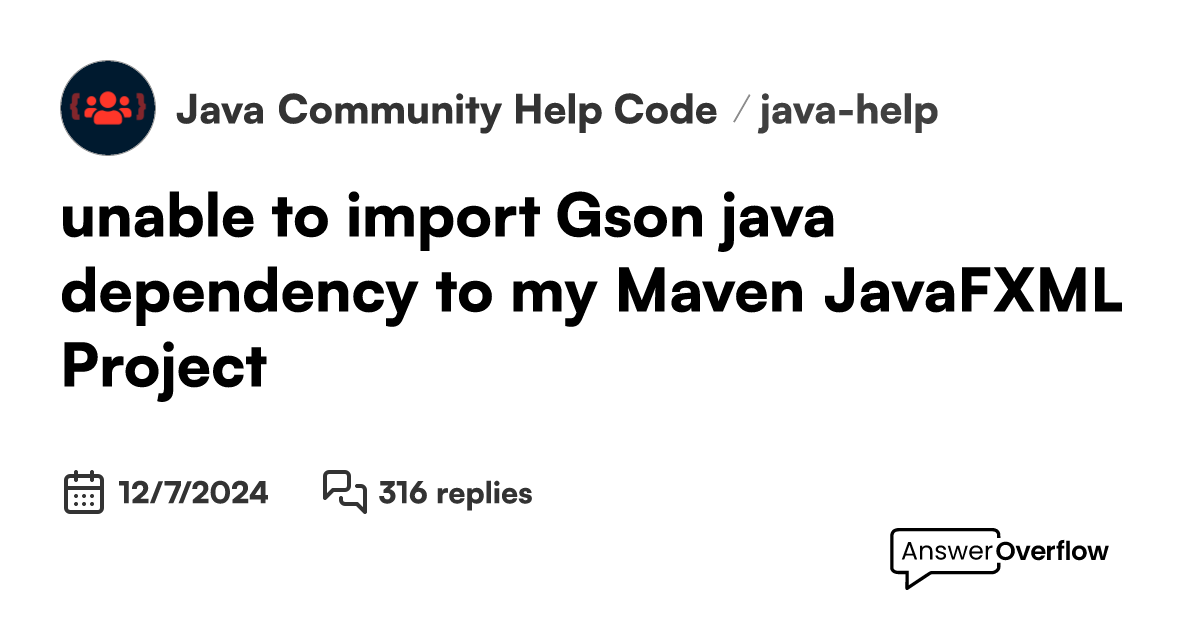unable to import Gson java dependency to my Maven JavaFXML Project - Java Community | Help. Code ...