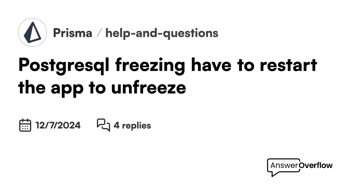 Postgresql freezing, have to restart the app to unfreeze - Prisma