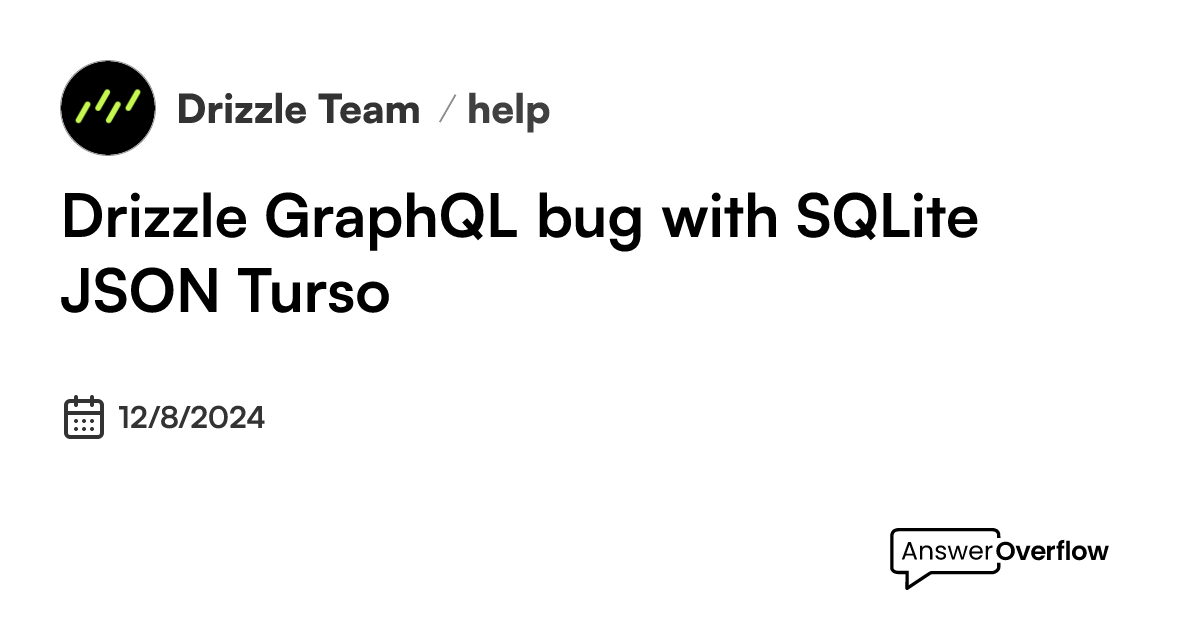 Drizzle GraphQL bug with SQLite JSON (Turso) - Drizzle Team
