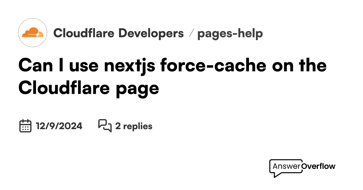 Can I use nextjs' force-cache on the Cloudflare page? - Cloudflare Developers