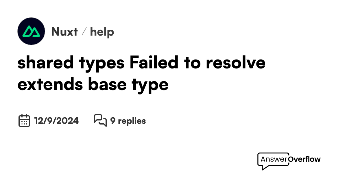 `#shared` types. Failed to resolve extends base type. - Nuxt