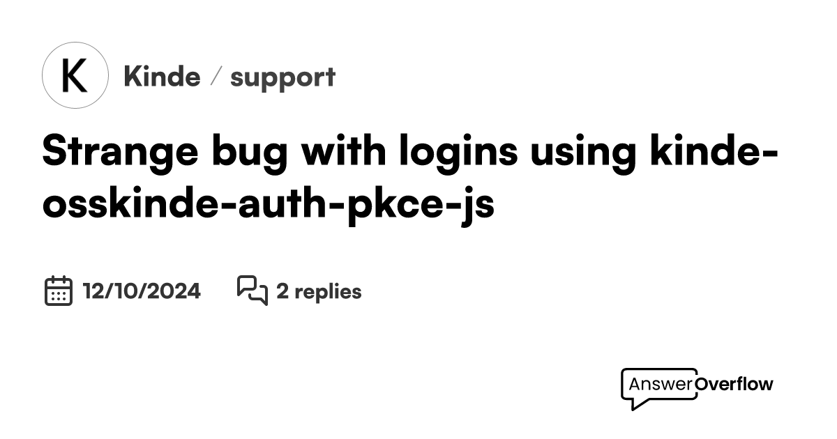 Strange bug with logins using @kinde-oss/kinde-auth-pkce-js - Kinde