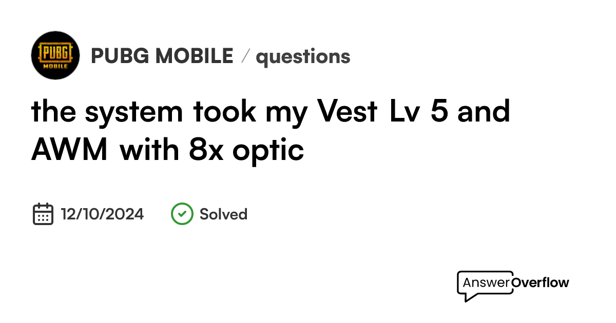 the system took my Vest Lv 5 and AWM with 8x optic - PUBG MOBILE