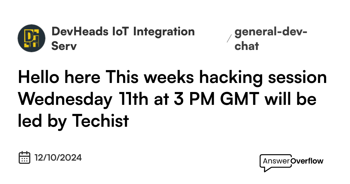 Hello @here! This week’s hacking session (Wednesday, 11th at 3 PM GMT) will be led by @Techist ...