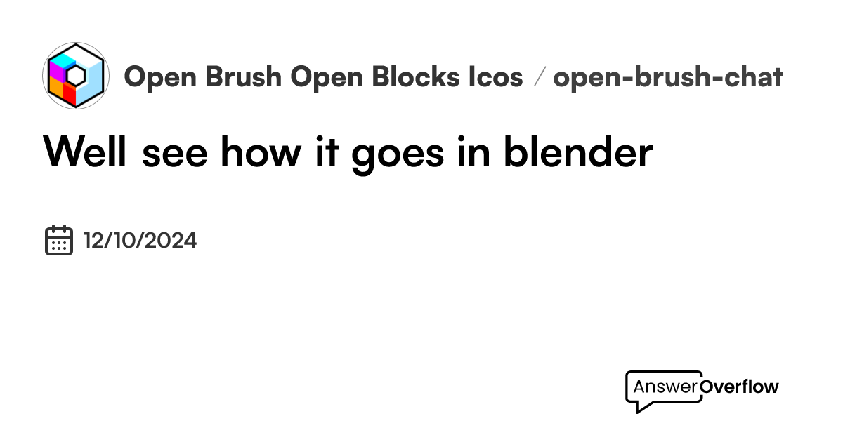 We'll see how it goes in blender - Open Brush, Open Blocks, Icosa Gallery