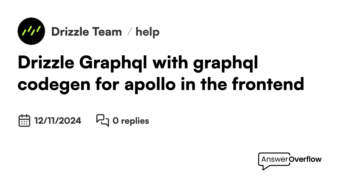 Drizzle Graphql with graphql codegen for apollo in the frontend - Drizzle Team