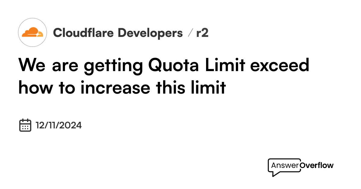 We are getting "Quota Limit exceed" how to increase this limit? - Cloudflare Developers