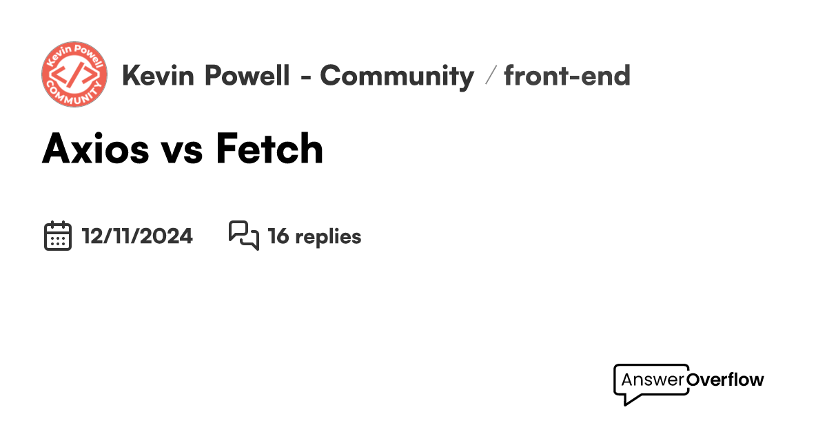 Axios vs Fetch - Kevin Powell - Community