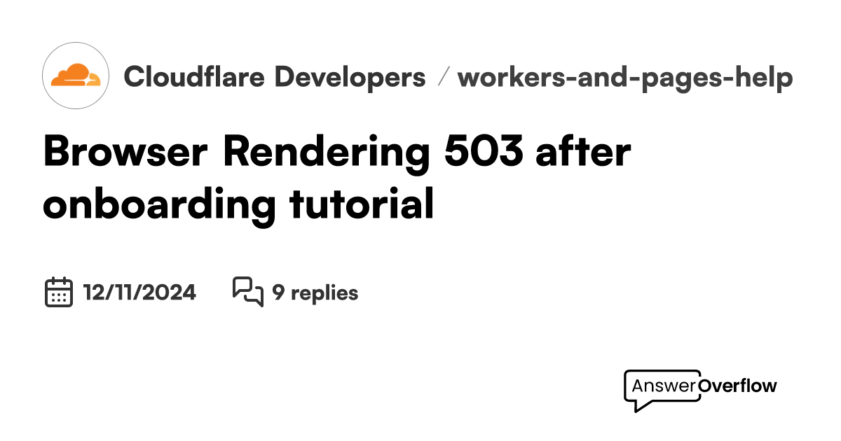 Browser Rendering 503 after onboarding tutorial - Cloudflare Developers
