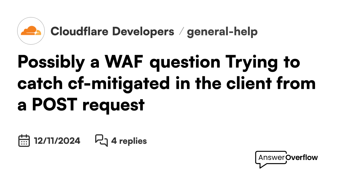 Possibly a WAF question: Trying to catch cf-mitigated in the client from a POST request ...