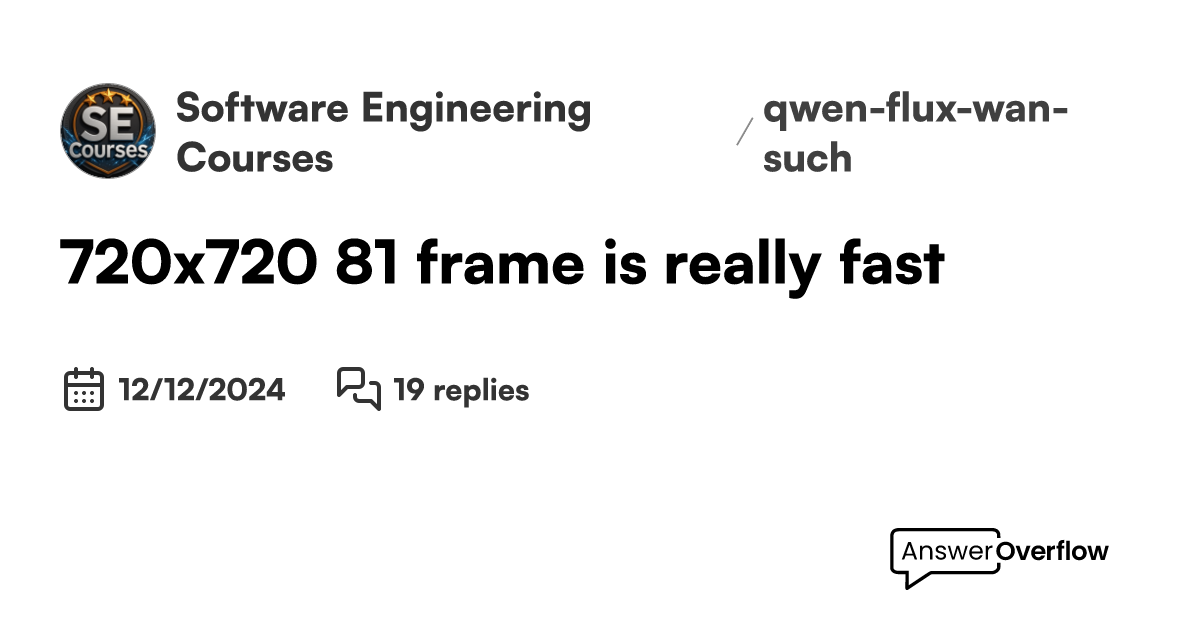 720x720 81 frame is really fast - Software Engineering Courses (SECourses)