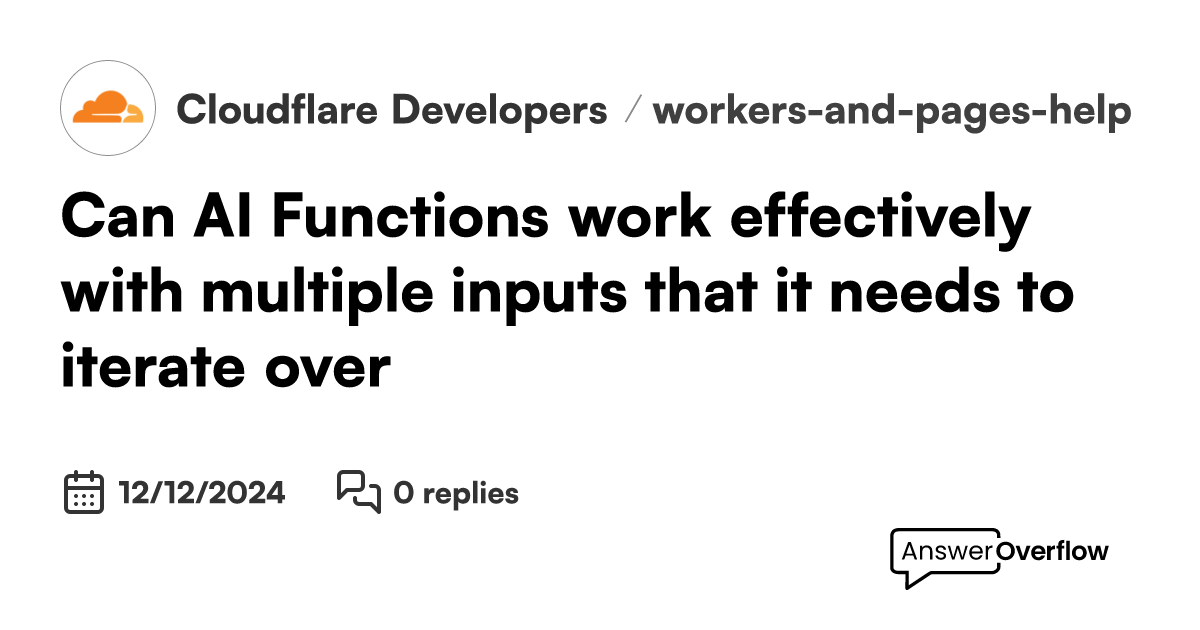 Can AI Functions work effectively with multiple inputs that it needs to iterate over ...
