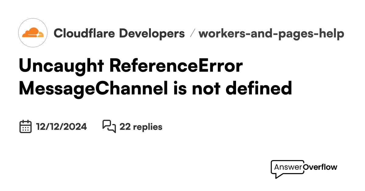 Uncaught ReferenceError: MessageChannel is not defined - Cloudflare Developers