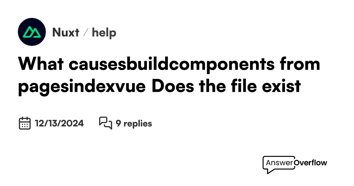 What causes"#build/components" from "pages/index.vue". Does the file exist ? - Nuxt