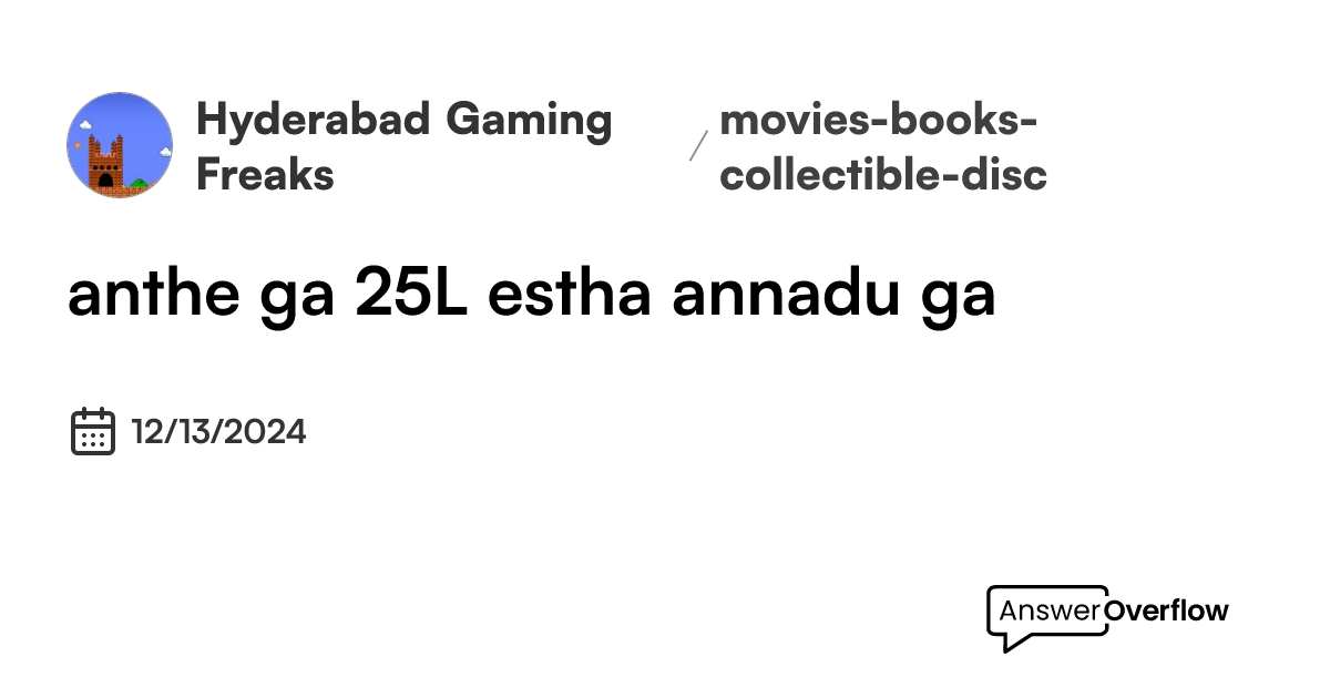 anthe ga 25L estha annadu ga - Hyderabad Gaming Freaks!🎮🇮🇳