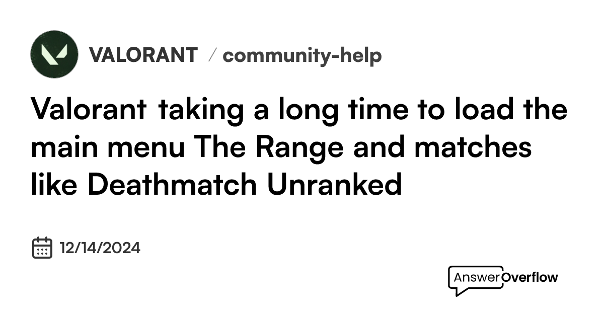 Valorant taking a long time to load the main menu, The Range, and ...