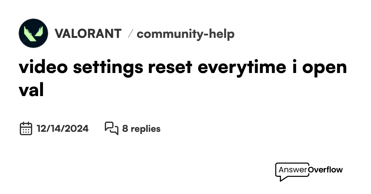 video settings reset everytime i open val - VALORANT