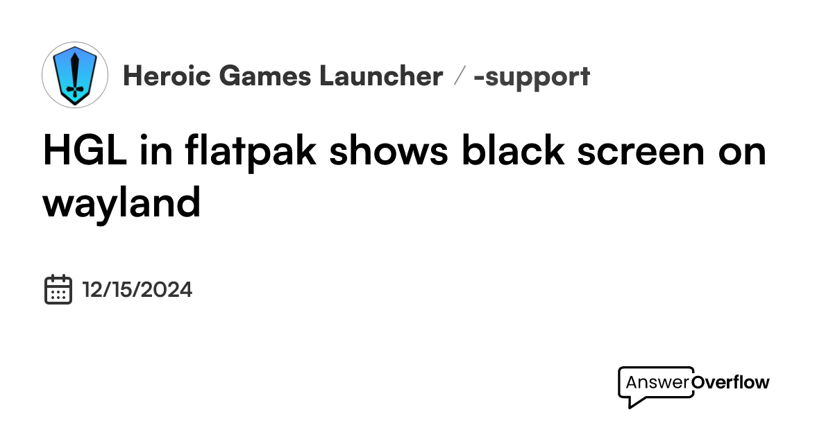 HGL in flatpak shows black screen on wayland - Heroic Games Launcher