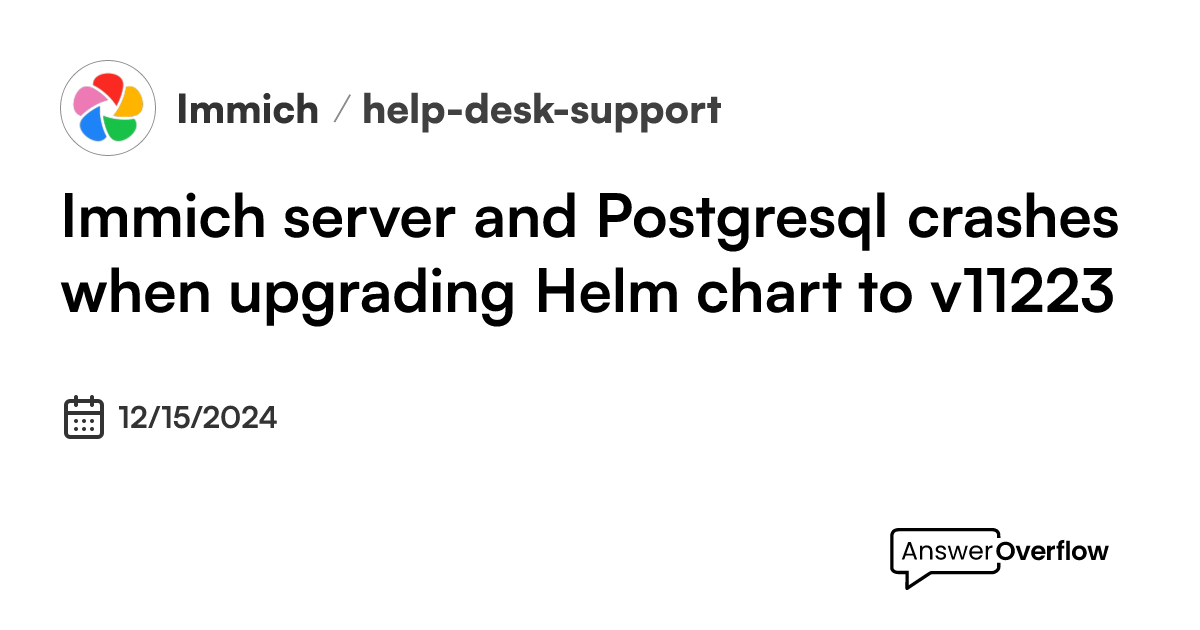 Immich server and Postgresql crashes when upgrading Helm chart to v1.122.3 - Immich