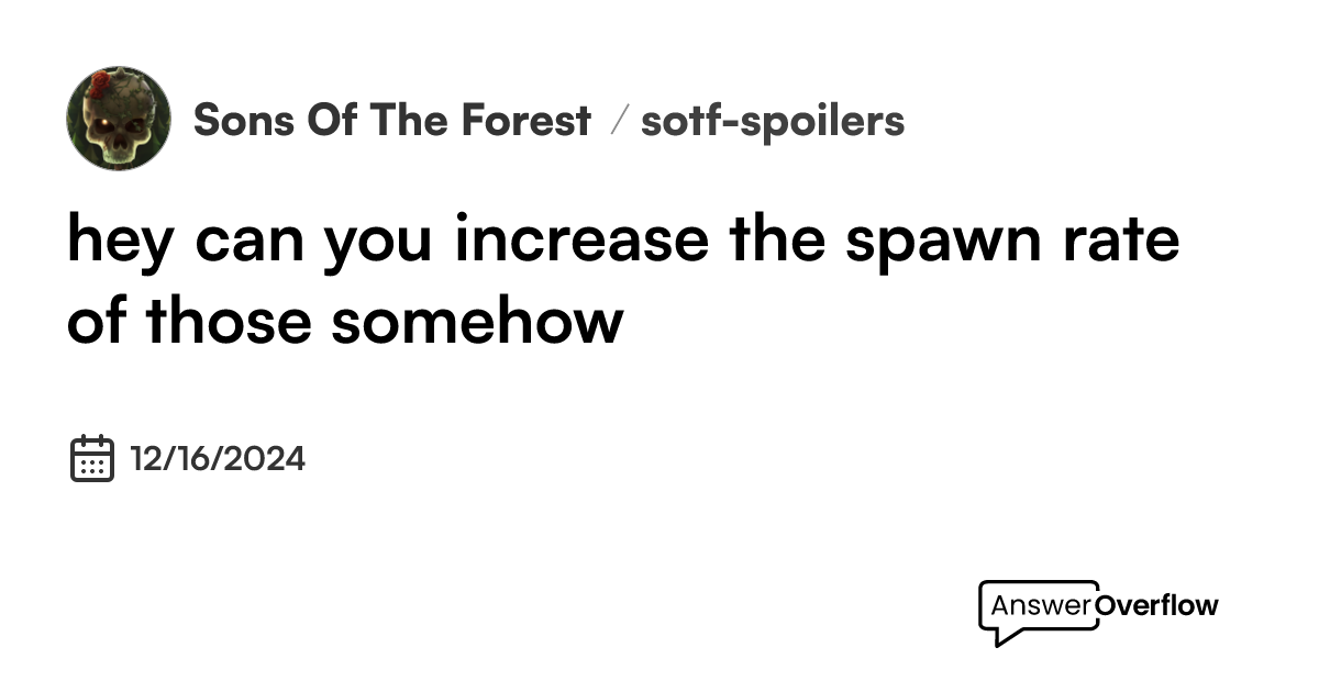 hey can you increase the spawn rate of those somehow? - Sons Of | The ...