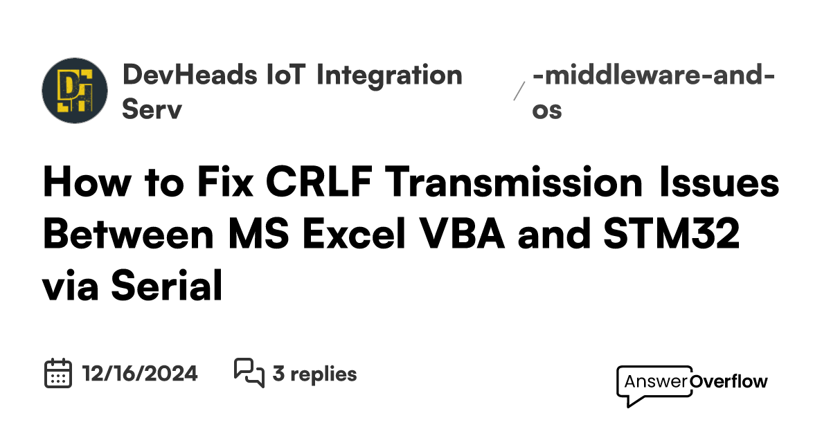 How to Fix CR/LF Transmission Issues Between MS Excel VBA and STM32 via Serial? - DevHeads IoT ...